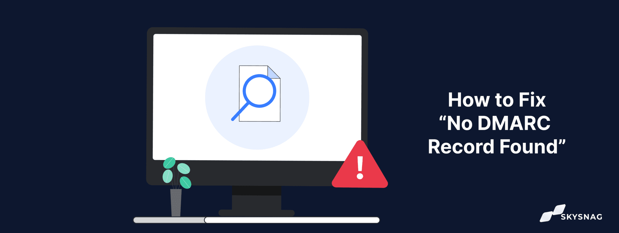 3 Steps to Fix “No DMARC Record Found” - Skysnag