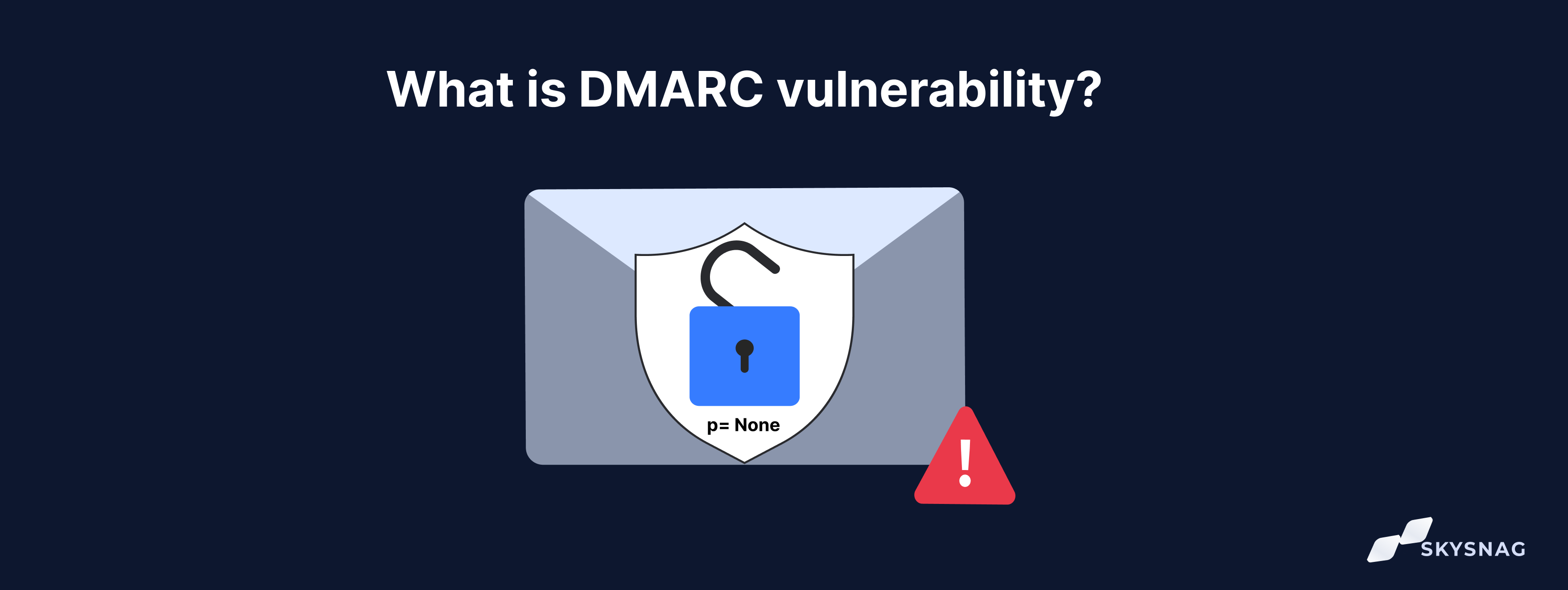 Qué es la vulnerabilidad DMARC Todo lo que necesita saber en 2024 - Skysnag Qué es la vulnerabilidad DMARC Todo lo que necesita saber en 2024 - Skysnag