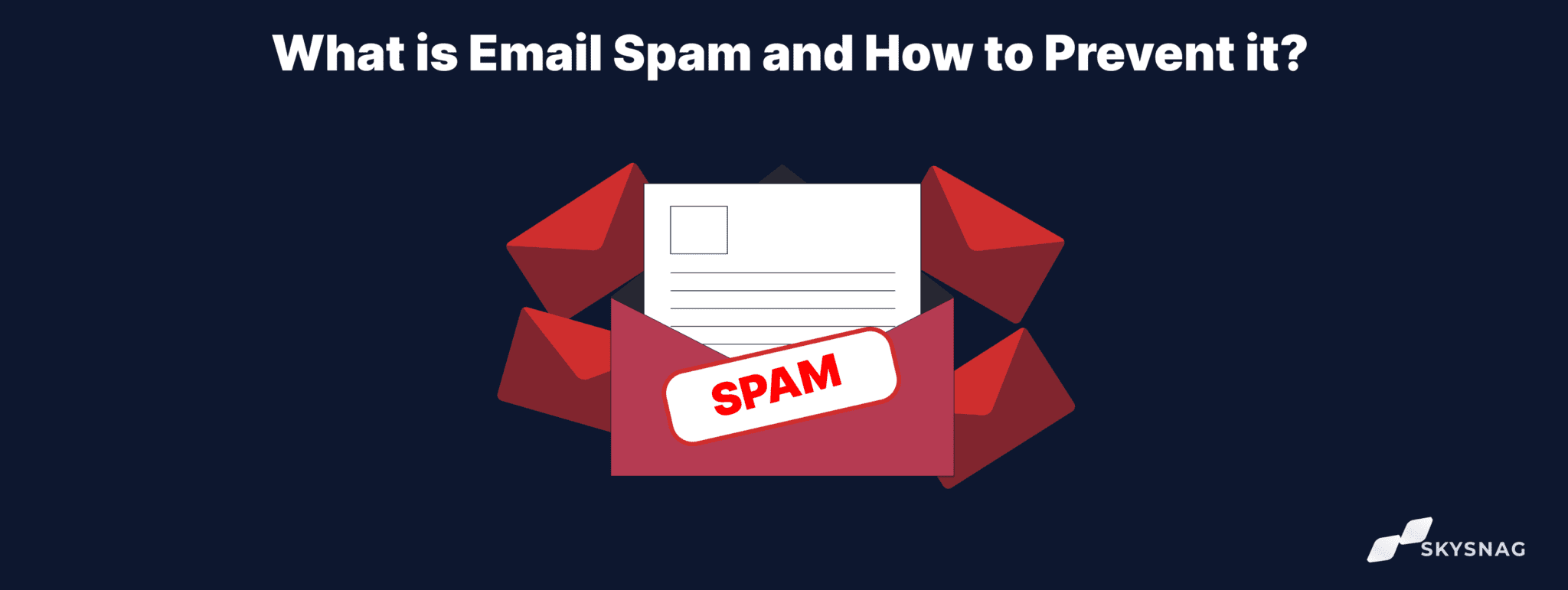 What is email spam and how to prevent it - Skysnag
