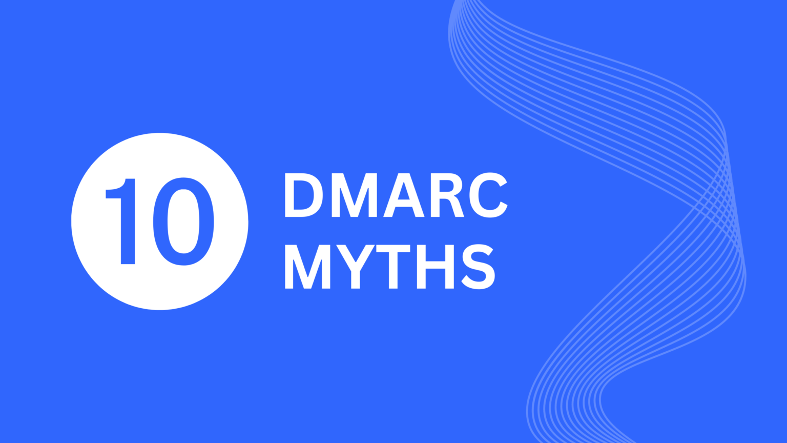 Top 10 myths about DMARC - Skysnag